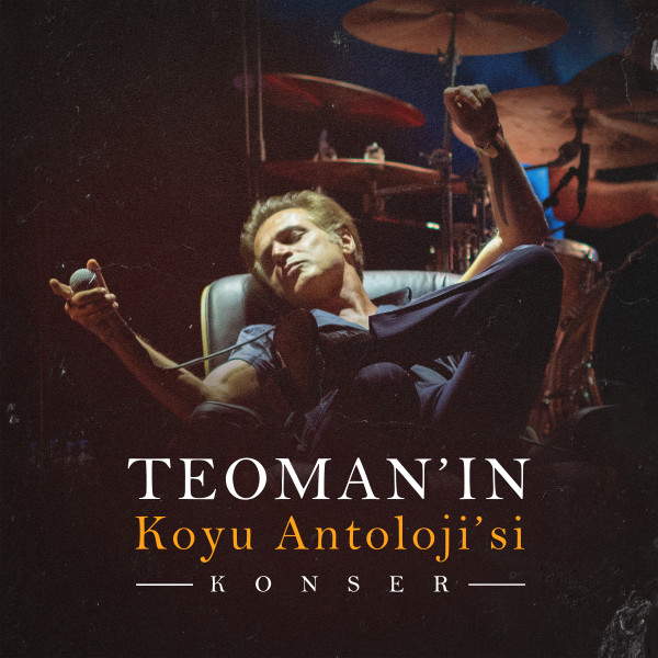 teoman - albümler - teoman'in koyu antoloji̇'si̇ (konser) - 2025